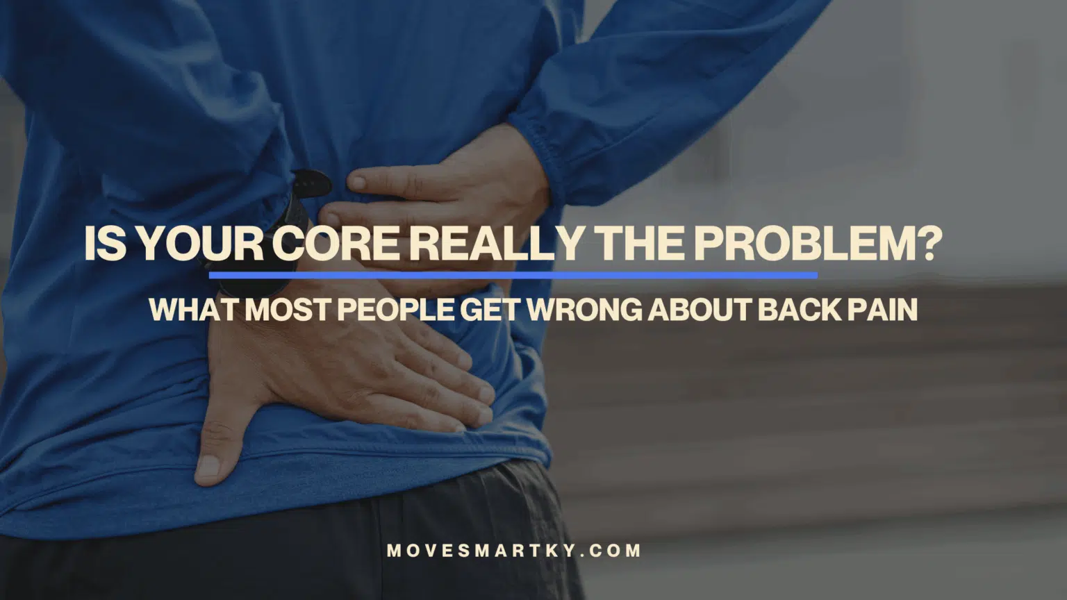 Is Your Core Really the Problem? What Most People Get Wrong About Back ...