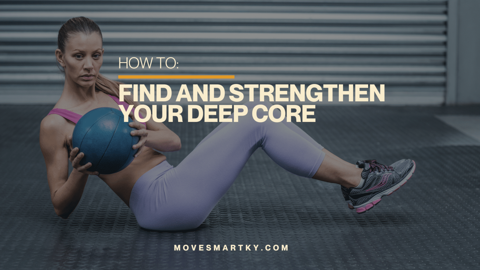 How to Find and Strengthen Your Deep Core | Move Smart